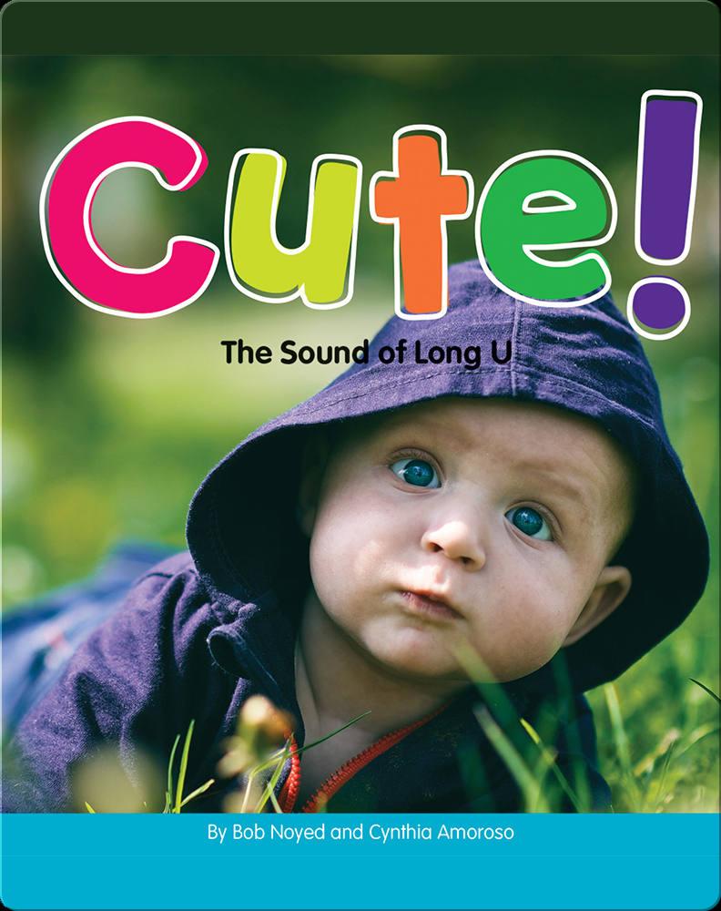 Cute!: The Sound of Long U Book by Cynthia Amoroso, Bob Noyed | Epic