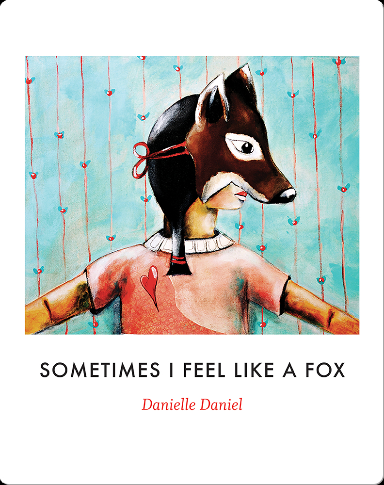 Sometimes I Feel Like a Fox Book by Danielle Daniel | Epic