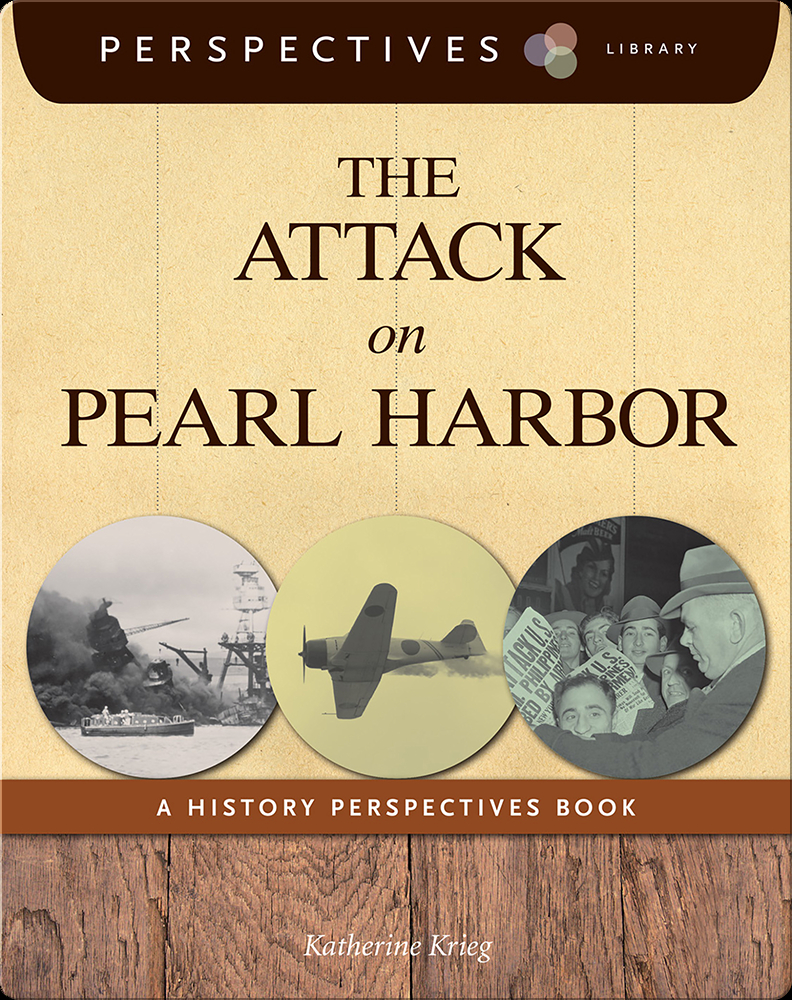 The Attack on Pearl Harbor Book by Katherine Krieg | Epic