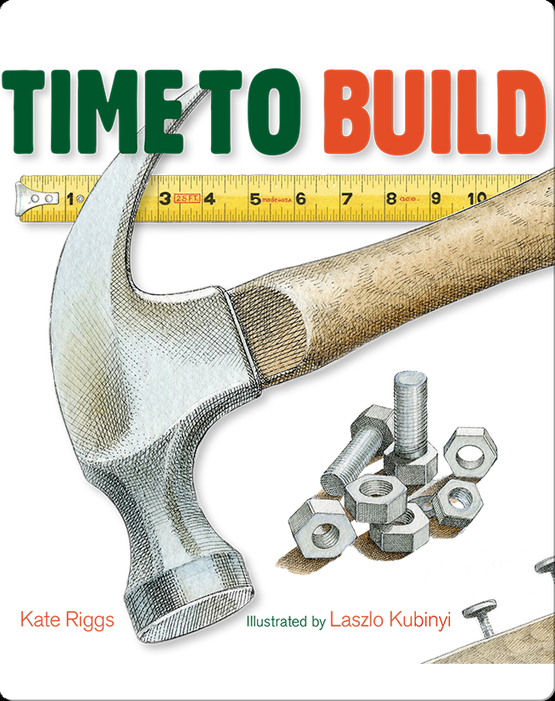 Time to Build Book by Kate Riggs | Epic
