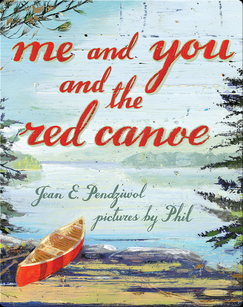 Me and You and the Red Canoe Book by Jean E. Pendziwol | Epic