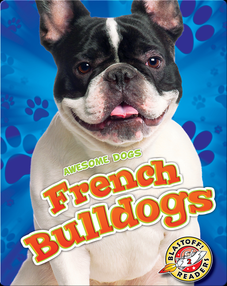 Awesome Dogs: French Bulldogs Book by Mari Schuh | Epic