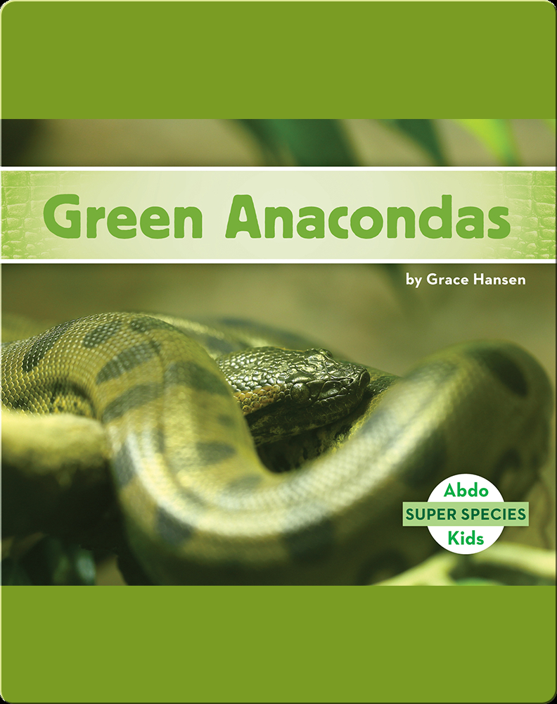 Green Anacondas Book by Grace Hansen | Epic