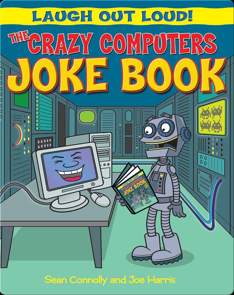 The Crazy Computers Joke Book Book by Sean Connolly, Joe Harris | Epic