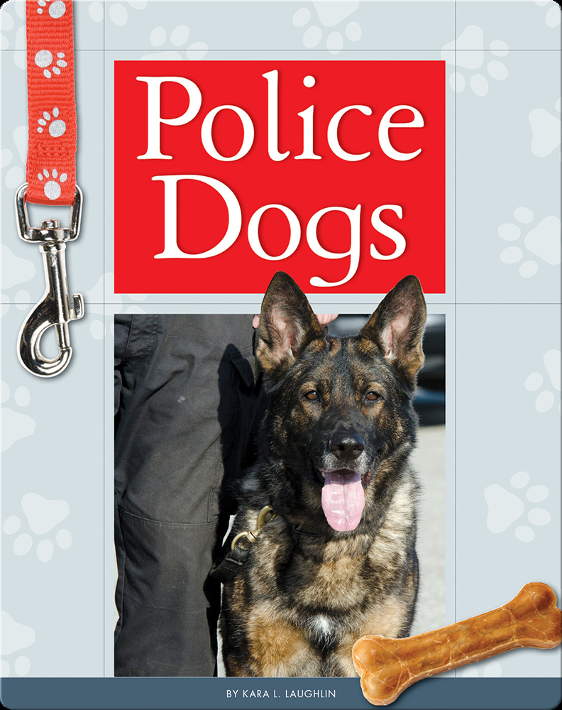 Police Dogs Book by Kara L. Laughlin | Epic