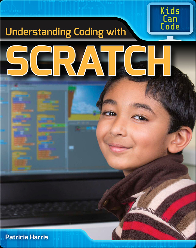 Understanding Coding with Scratch Book by Patricia Harris, Ph.D. | Epic