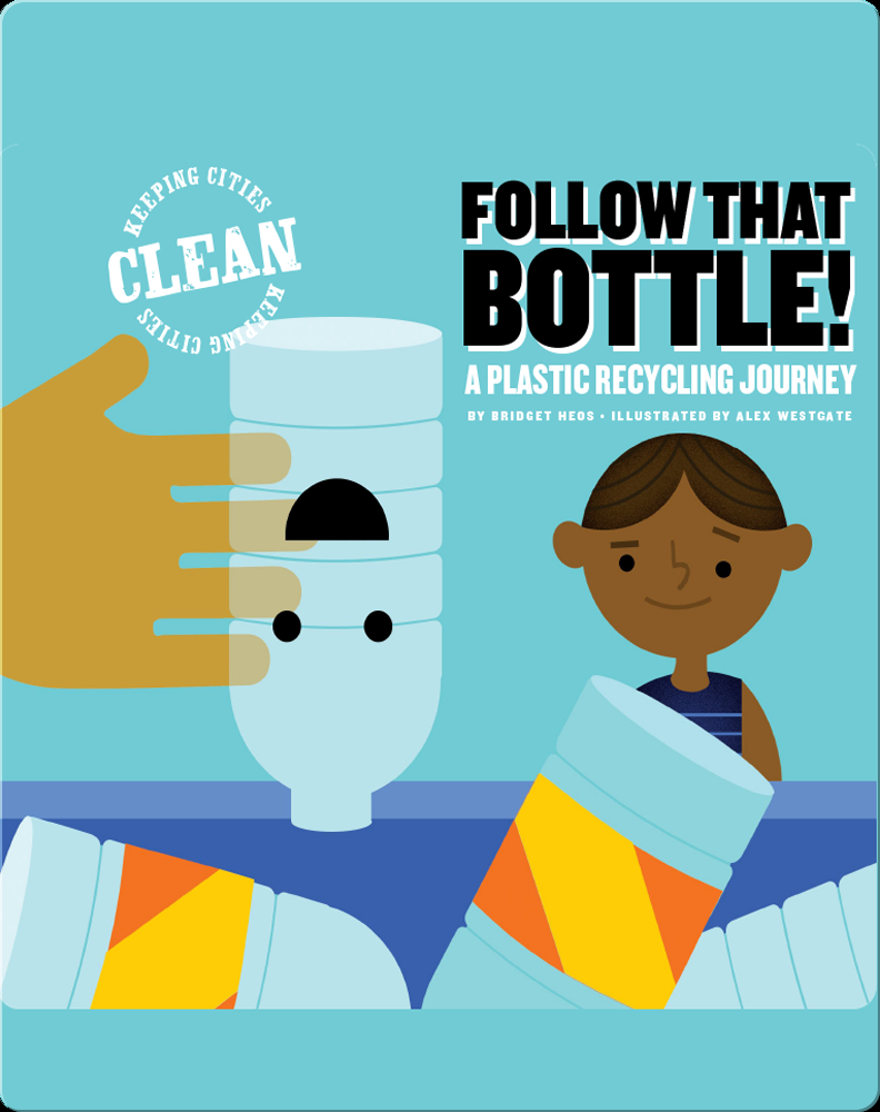Follow that Bottle!: A Plastic Recycling Journey Book by Bridget Heos ...