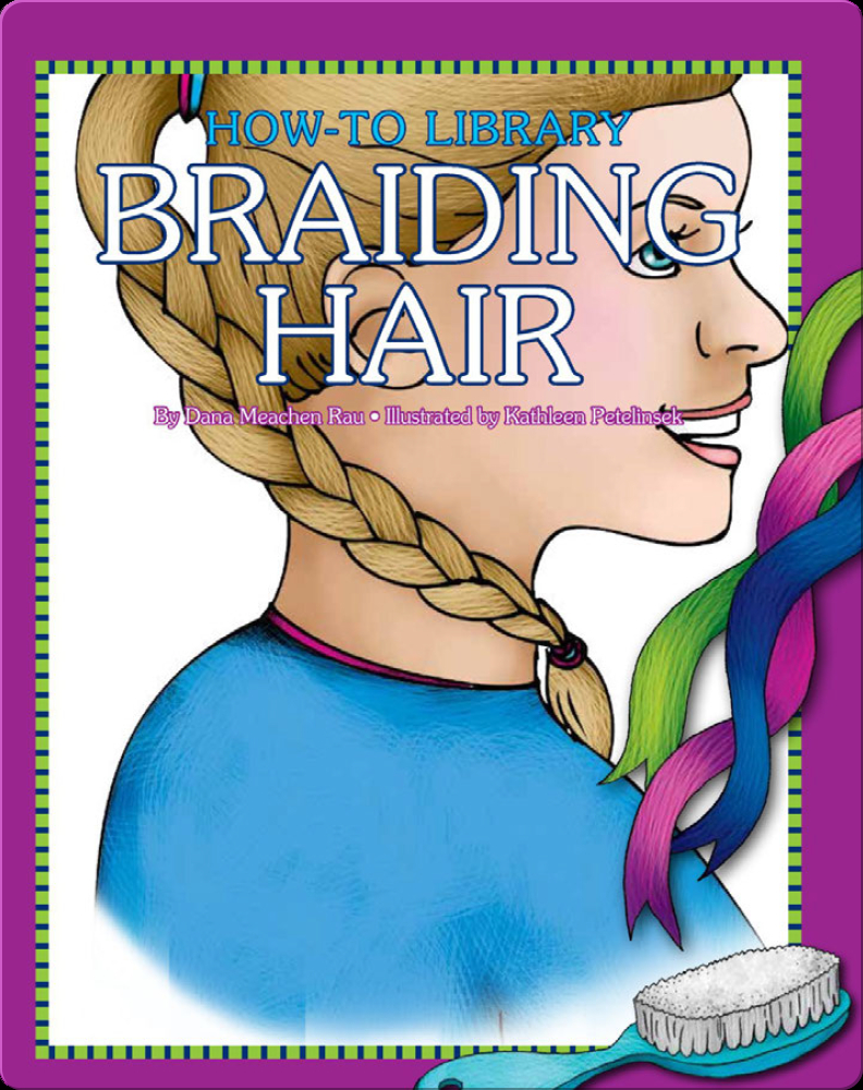 Braiding Hair Book by Dana Meachen Rau | Epic