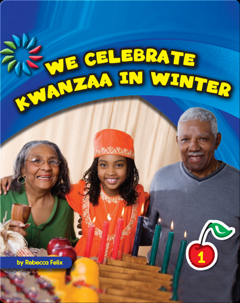 We Celebrate Kwanzaa in Winter Book by Rebecca Felix | Epic