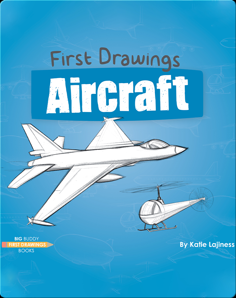 First Drawings: Aircraft Book by Katie Lajiness | Epic