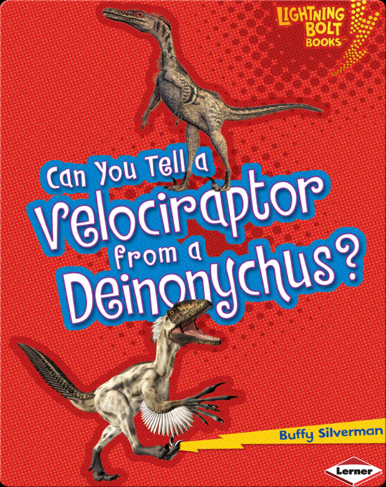 Can You Tell a Velociraptor from a Deinonychus? Book by Buffy Silverman ...