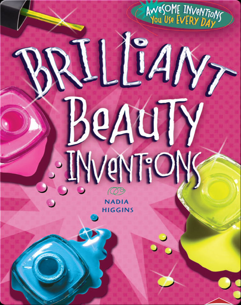 Brilliant Beauty Inventions Book by Nadia Higgins | Epic