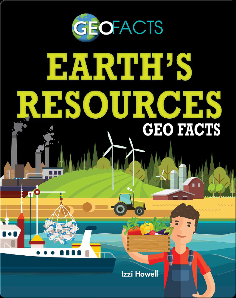 Earth's Resources Geo Facts Book by Izzi Howell | Epic
