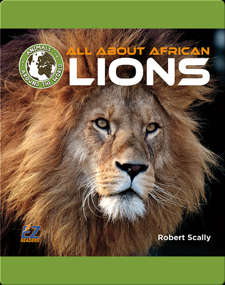All About African Lions Book by Robert D. Scally | Epic
