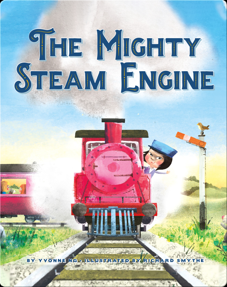 The Mighty Steam Engine Book by Yvonne Ng | Epic