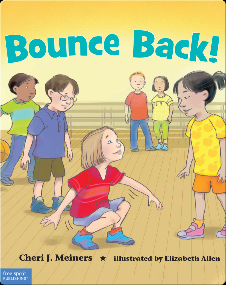 Bounce Back!: A Book About Resilience Book by Cheri J. Meiners | Epic