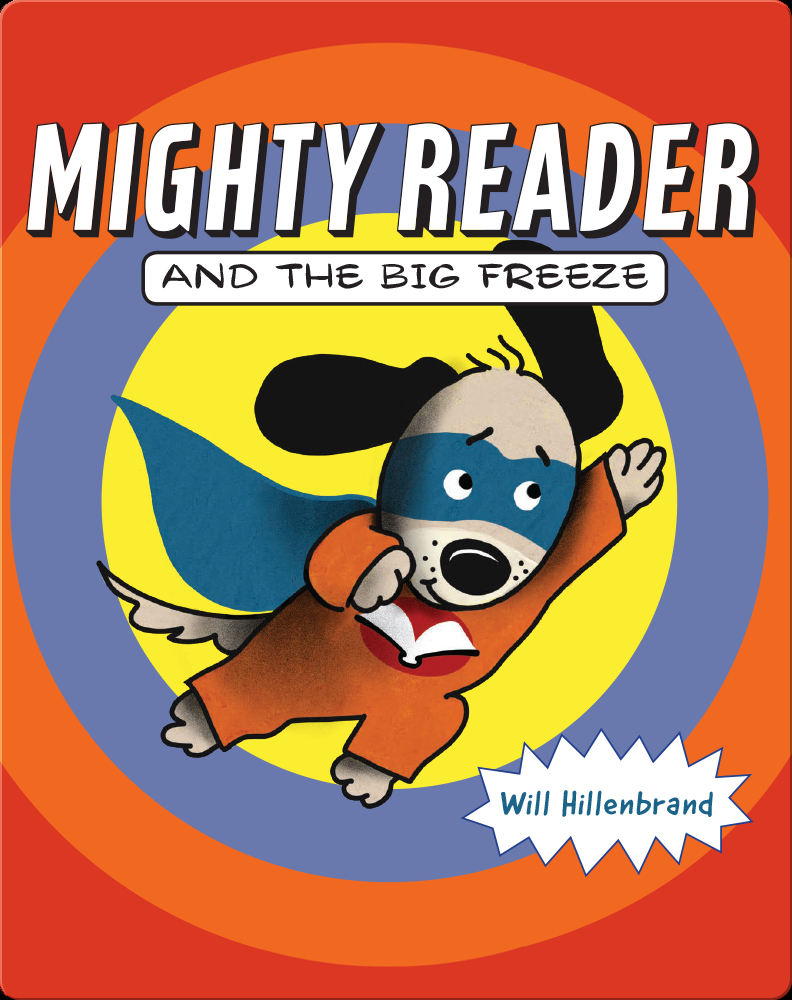 Mighty Reader and the Big Freeze Book by Will Hillenbrand | Epic