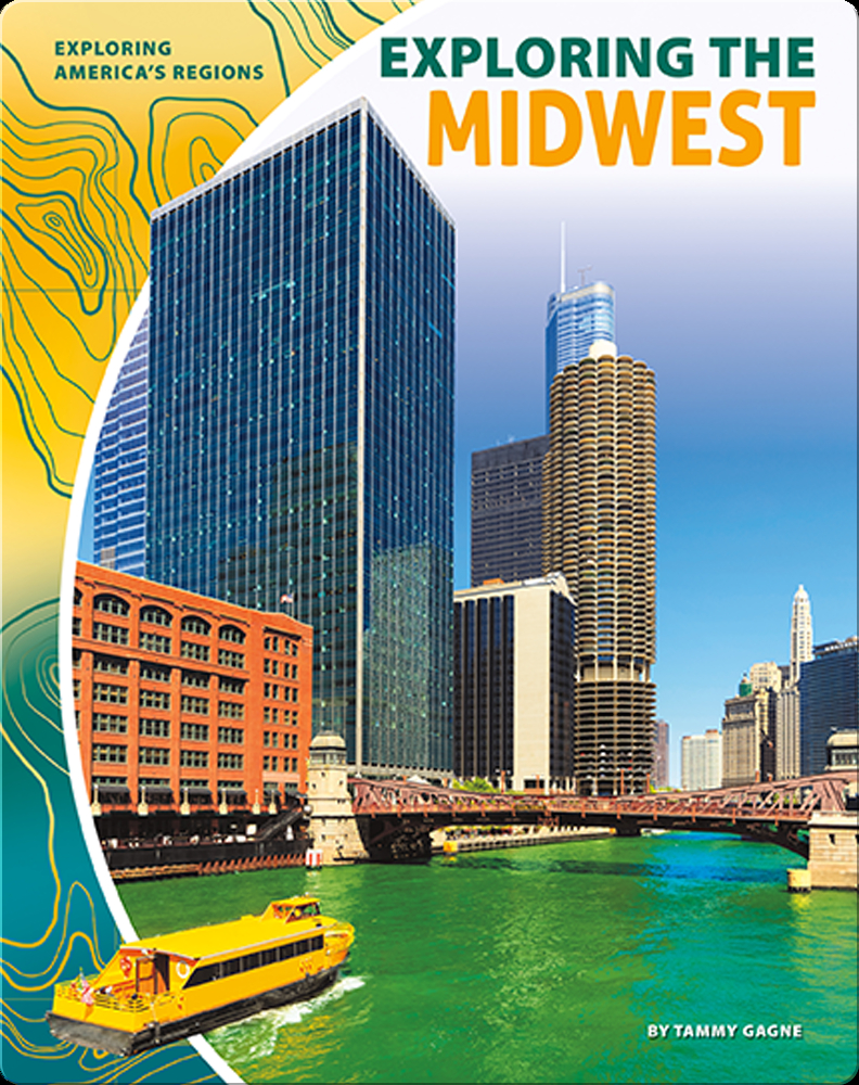Exploring the Midwest Book by Tammy Gagne | Epic