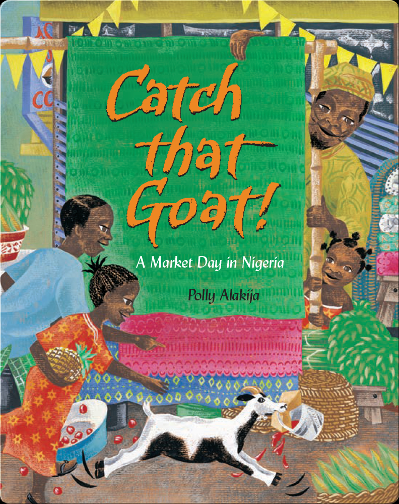Catch that Goat!: A Market Day in Nigeria Book by Polly Alakija | Epic