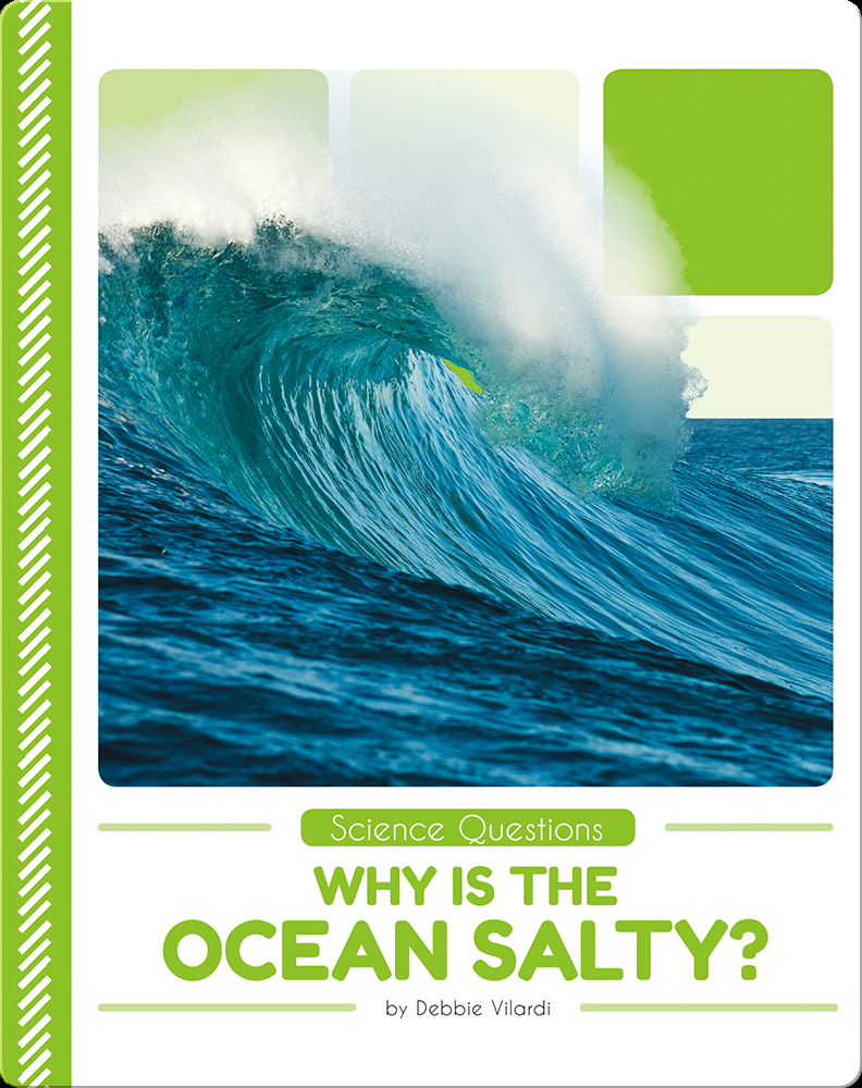 Science Questions: Why the Ocean Salty? Book by Debbie Vilardi | Epic