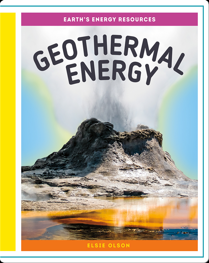 Earth's Energy Resources: Geothermal Energy Book by Elsie Olson | Epic