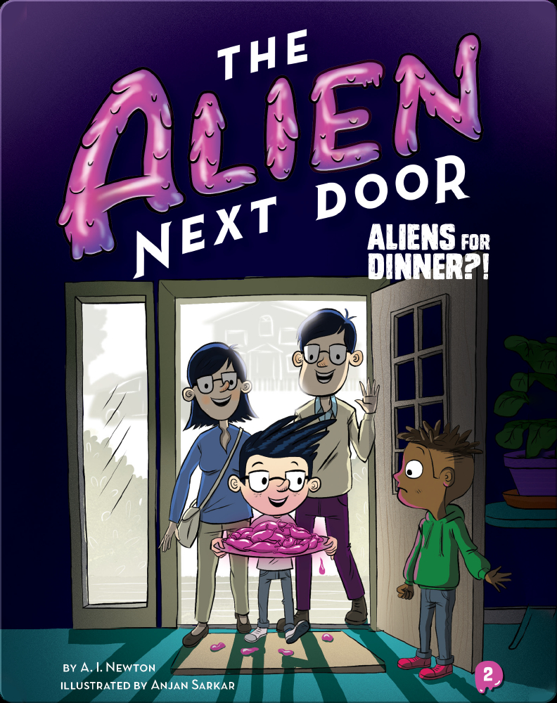 The Alien Next Door 2: Aliens for Dinner?! Book by A.I. Newton | Epic