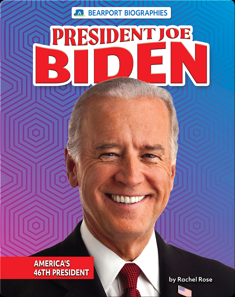President Joe Biden: America's 46th President Book by Rachel Rose | Epic