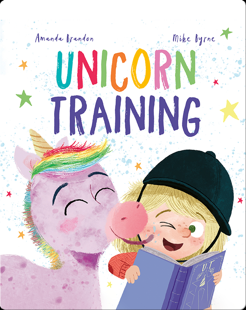 Unicorn Training: A Story About Patience and the Love for a Pet Book by ...