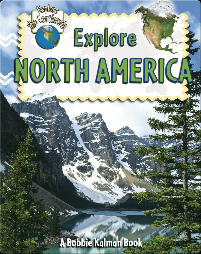 Explore North America Book by Bobbie Kalman, Molly Aloian | Epic