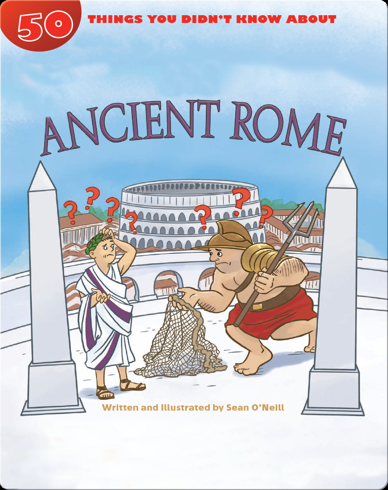 50 Things You Didn't Know About Ancient Rome Book by Sean O'Neill | Epic