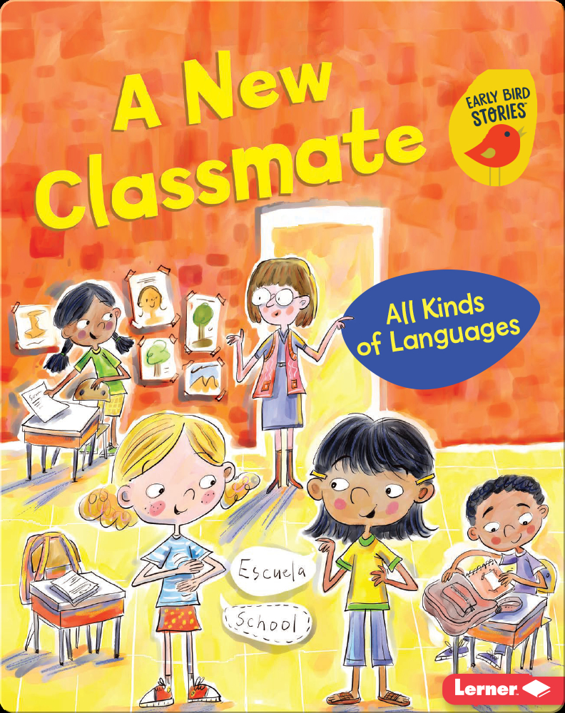 A New Classmate: All Kinds of Languages Book by Lisa Bullard | Epic