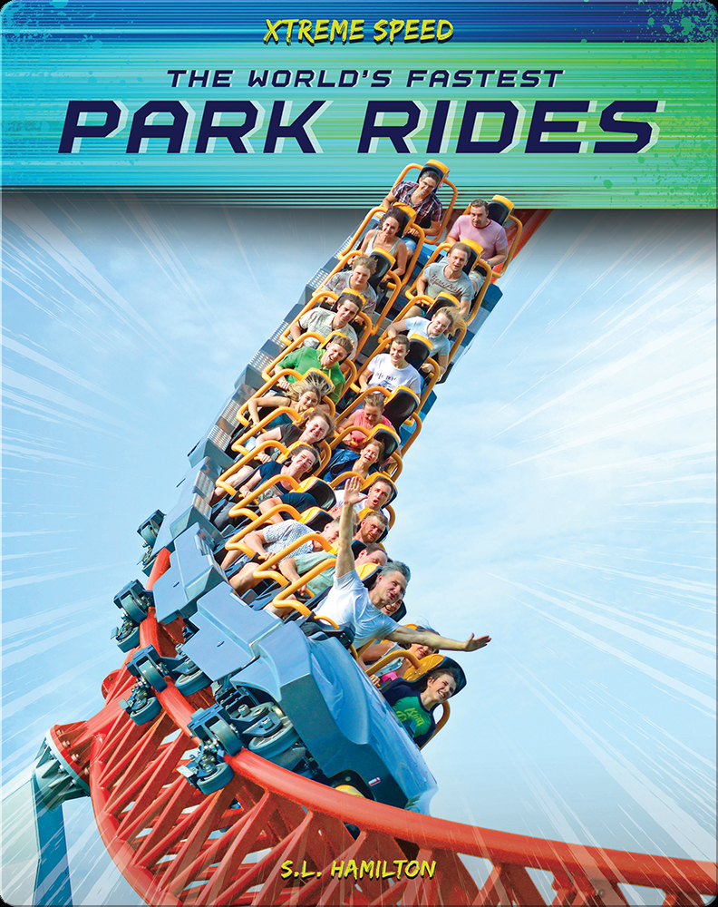 Xtreme Speed: The World's Fastest Park Rides Book by S.L. Hamilton | Epic
