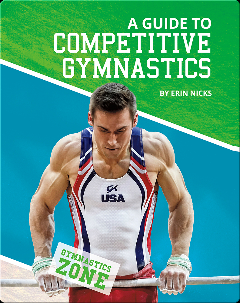 Gymnastics Zone: Guide to Competitive Gymnastics Book by Erin Nicks | Epic