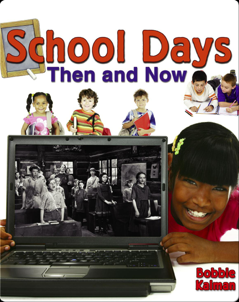 School Days Then and Now Book by Bobbie Kalman | Epic