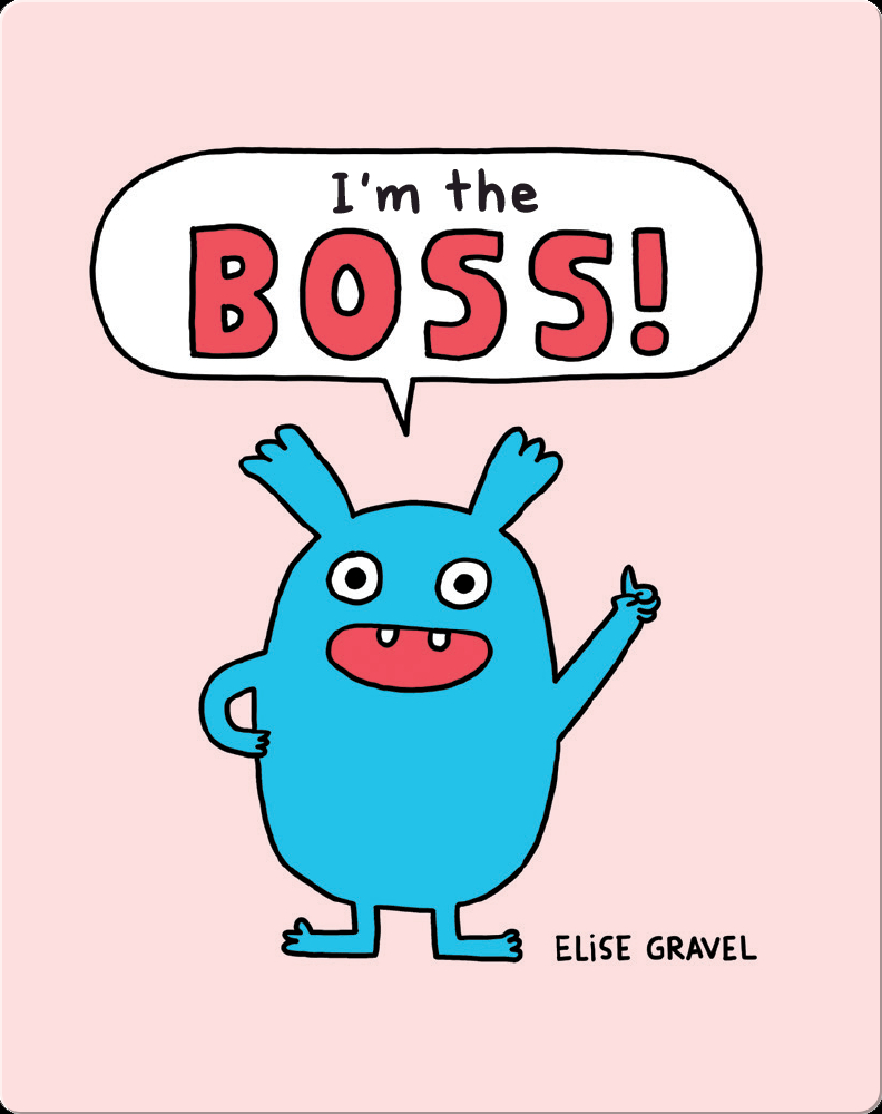 I'm the Boss! Book by Elise Gravel, Charles Simard | Epic
