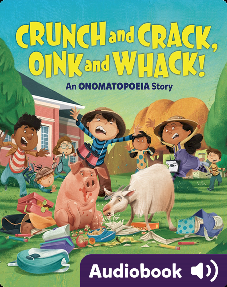 Crunch and Crack, Oink and Whack!: An Onomatopoeia Story Children's ...