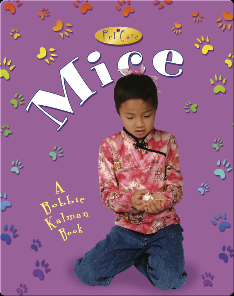 Mice (Pet Care) Book by Bobbie Kalman, Rebecca Sjonger | Epic