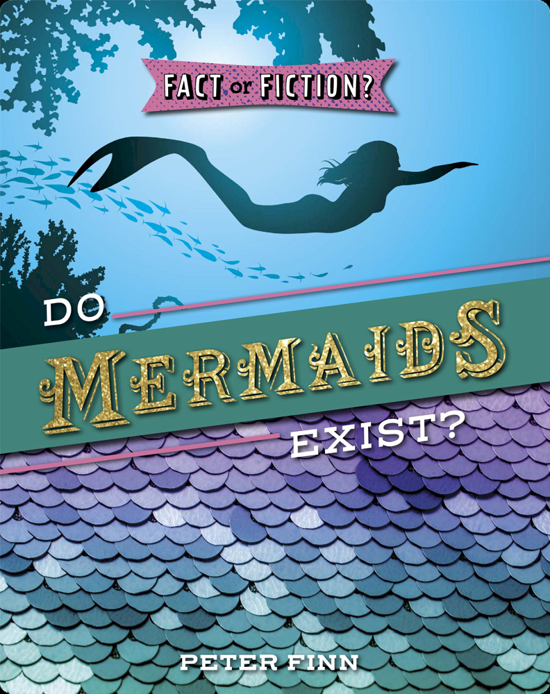 Fact or Fiction?: Do Mermaids Exist? Book by Peter Finn | Epic