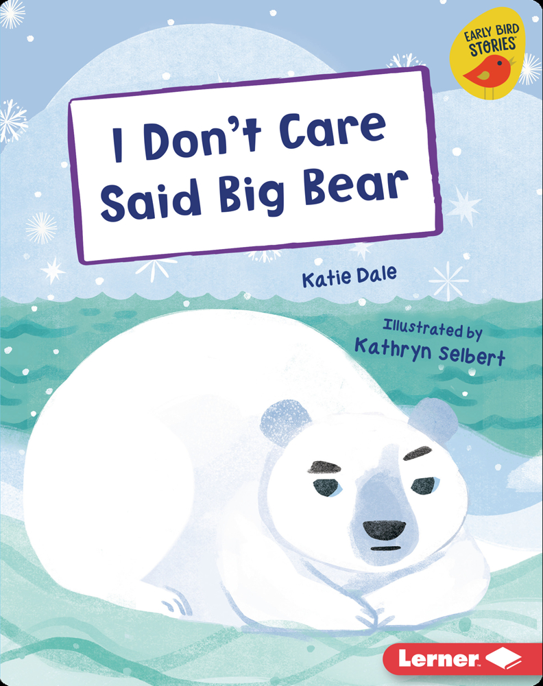 I Don't Care Said Big Bear Book by Katie Dale | Epic