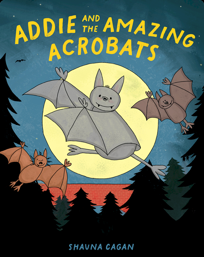 Addie and the Amazing Acrobats Book by Shauna Cagan | Epic