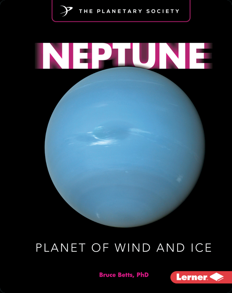 Neptune: Planet of Wind and Ice Book by Bruce Betts | Epic