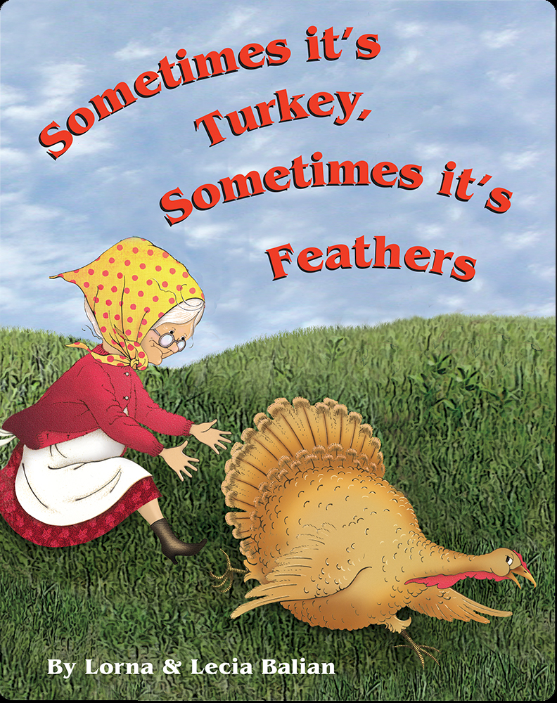 Sometimes It's Turkey, Sometimes It's Feathers Book by Lorna Balian | Epic