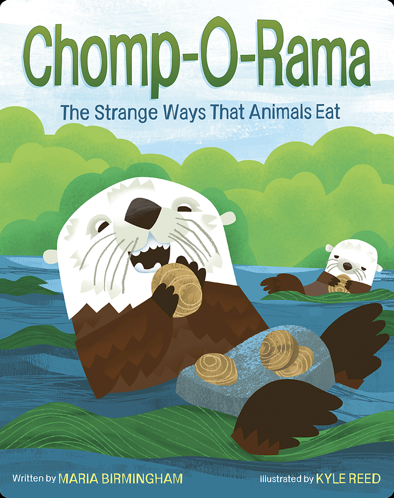 Chomp-O-Rama: The Strange Ways That Animals Eat Book by Maria ...