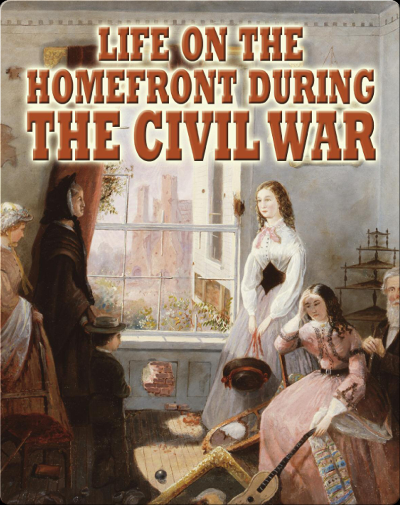 Life on the Homefront During the Civil War Book by Melissa Doak | Epic