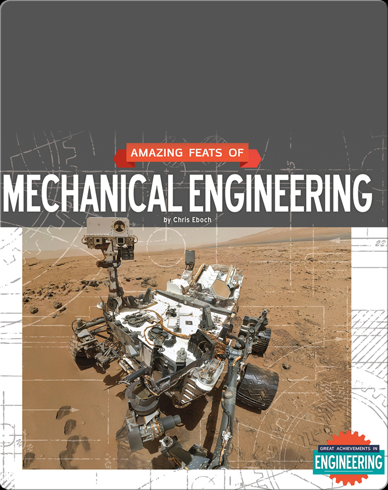 Amazing Feats of Mechanical Engineering Book by Chris Eboch | Epic
