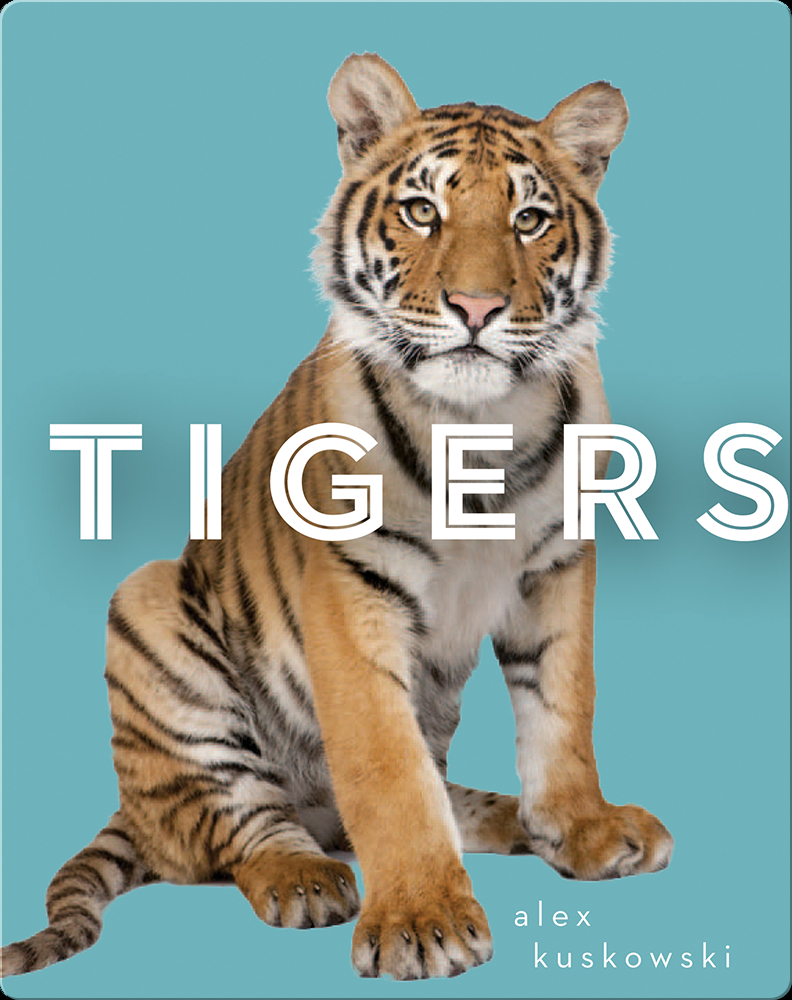 Zoo Animals: Tigers Book by Alex Kuskowski | Epic