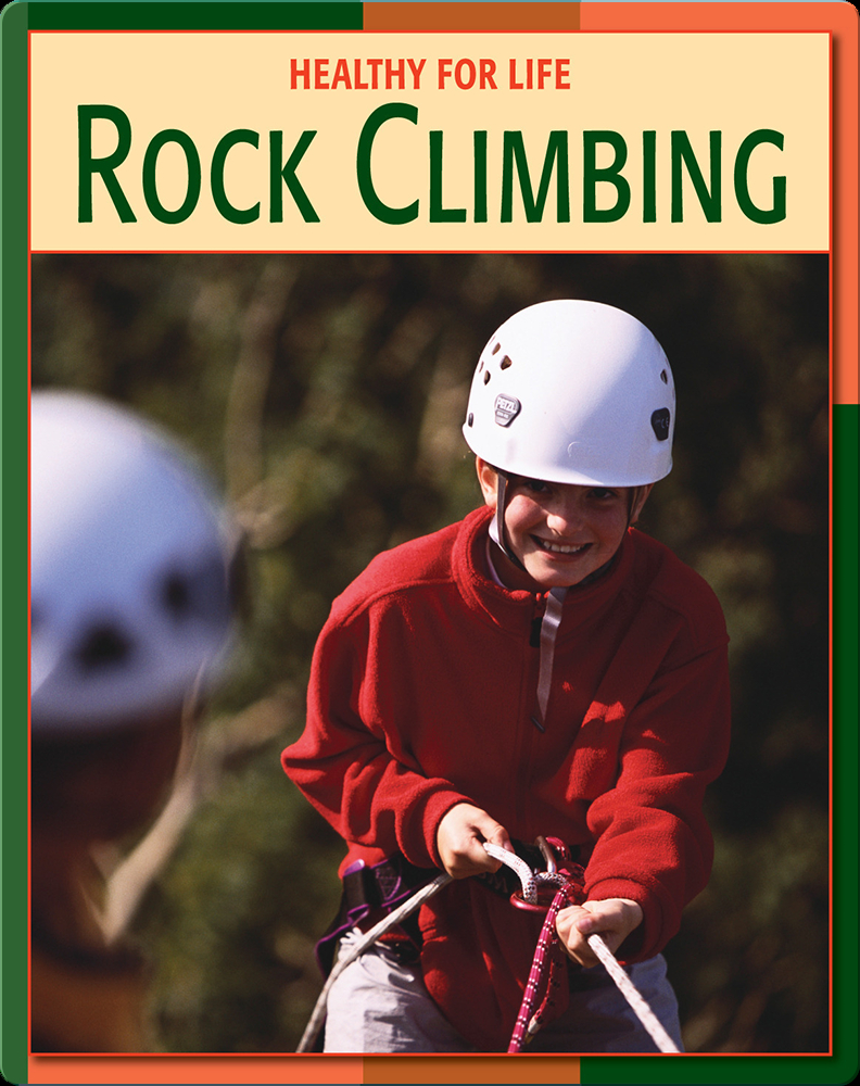 Healthy For Life: Rock Climbing Book by Michael Teitelbaum | Epic