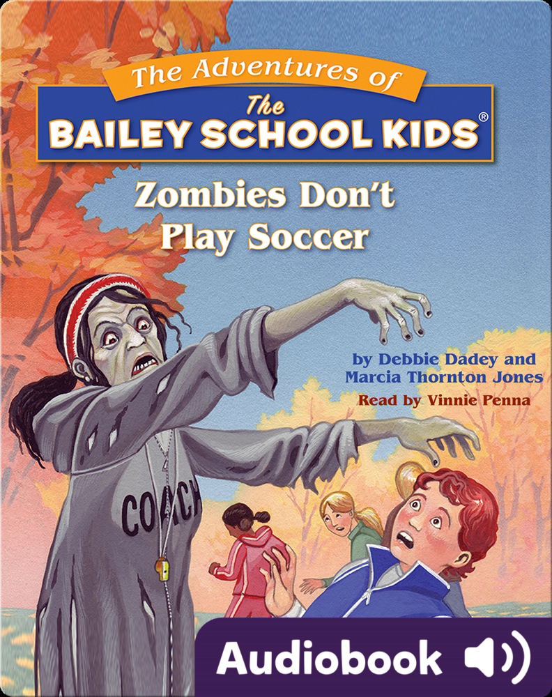 The Adventures of the Bailey School Kids: Zombies Don't Play Soccer ...