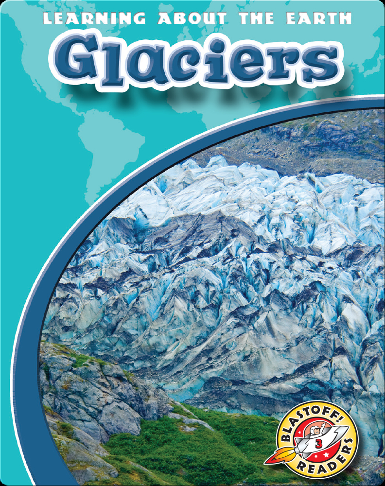 Glaciers: Learning About the Earth Book by Colleen Sexton | Epic