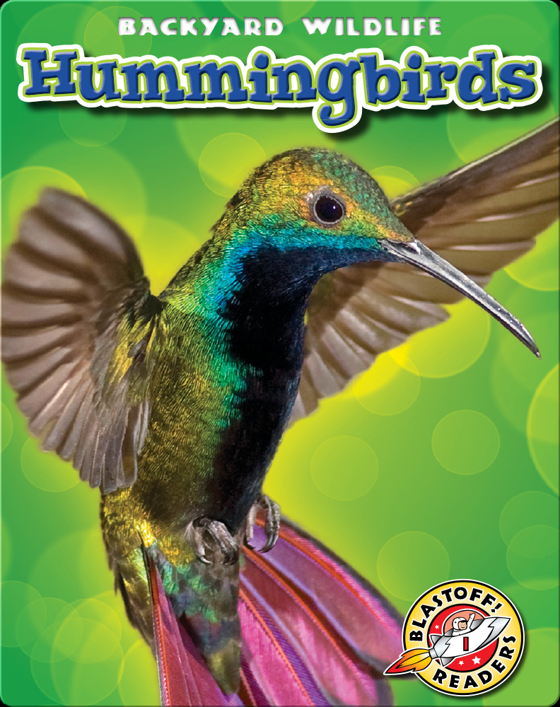 Backyard Wildlife: Hummingbirds Book by Megan Borgert-Spaniol | Epic
